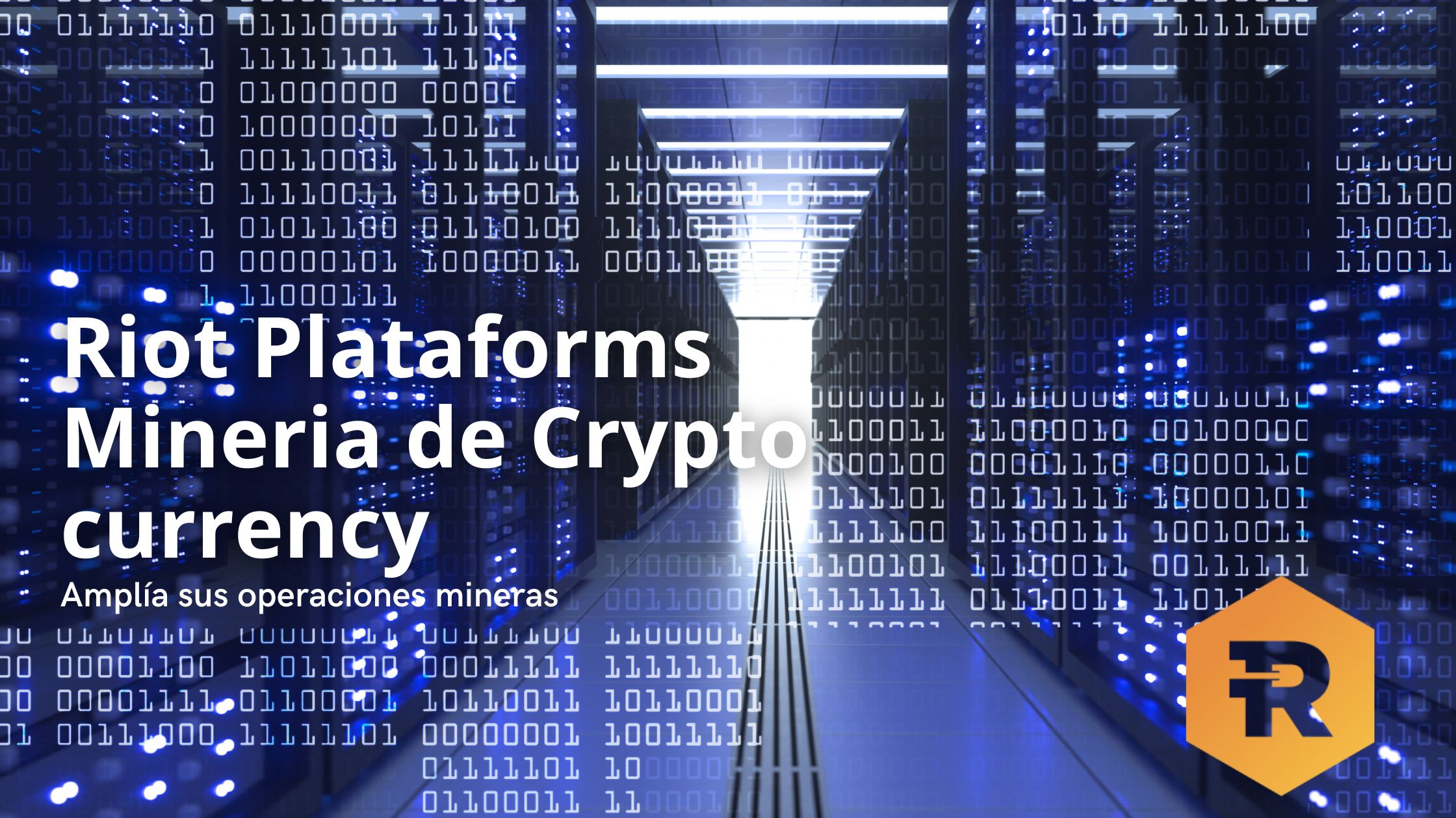 Riot Platforms amplía sus operaciones mineras de Bitcoin