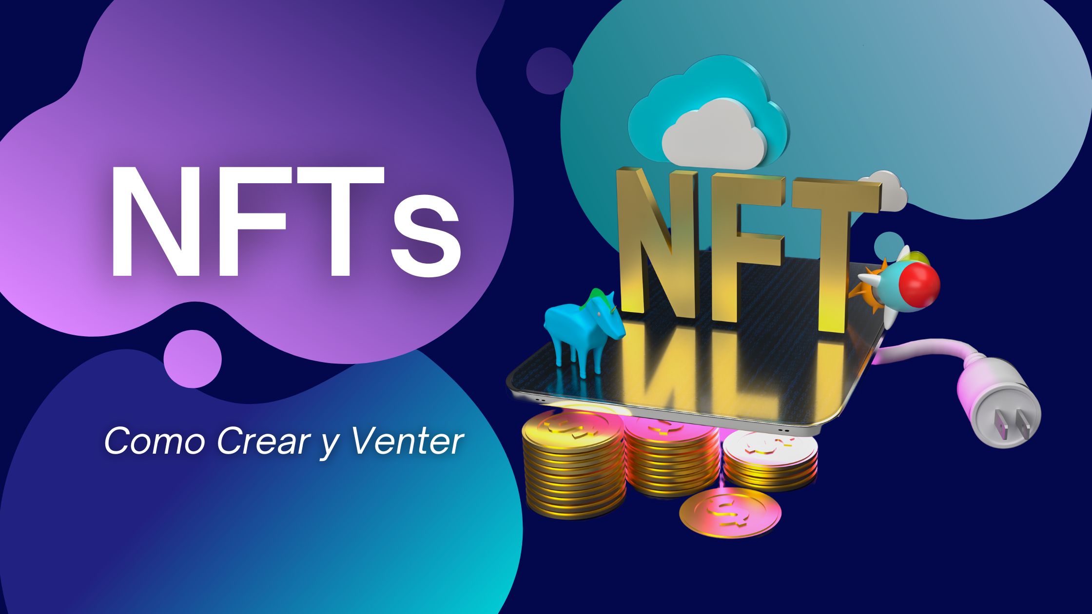 Descubre cómo Crear y Vender NFTs - Blog Unas Holding